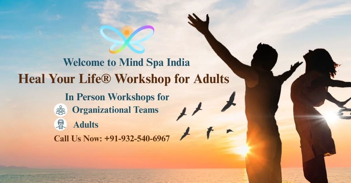 Heal Your Life® Workshop For Adults | Emotional Healing Pune